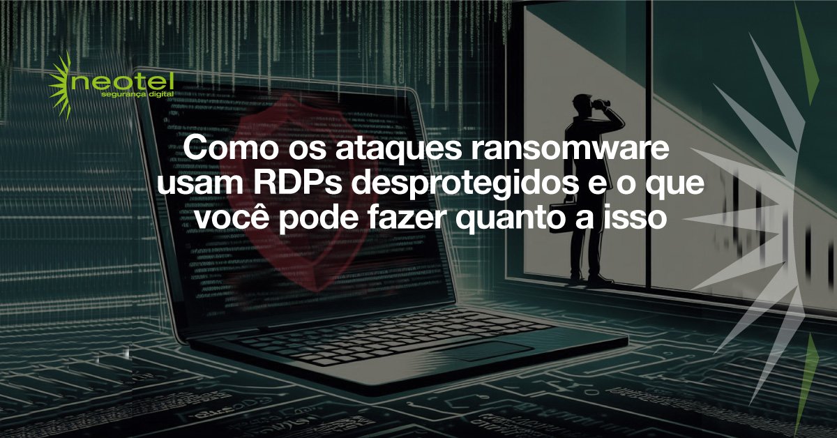 Como os ataques ransomware usam RDPs desprotegidos e o que você pode ...