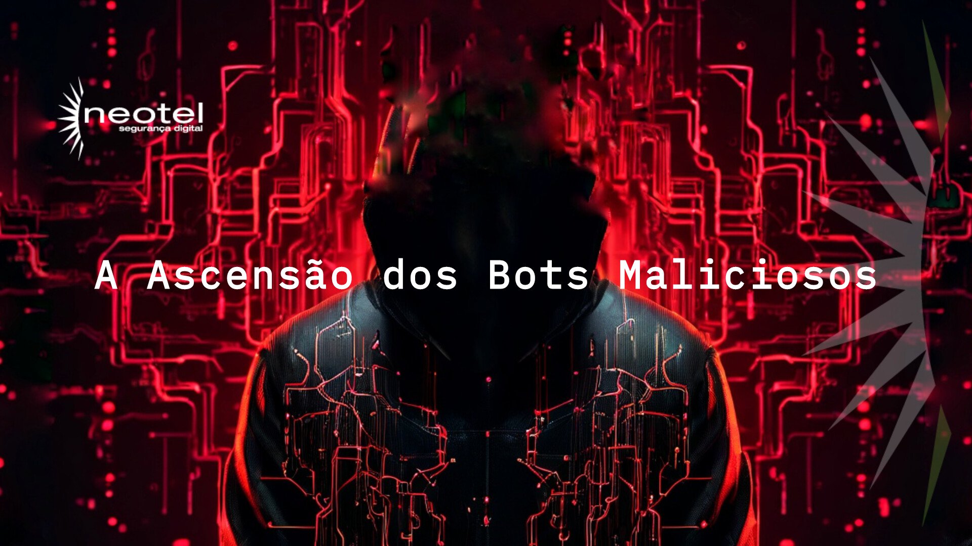 A Ascensão dos Bots Maliciosos - Blog da Neotel Segurança Digital