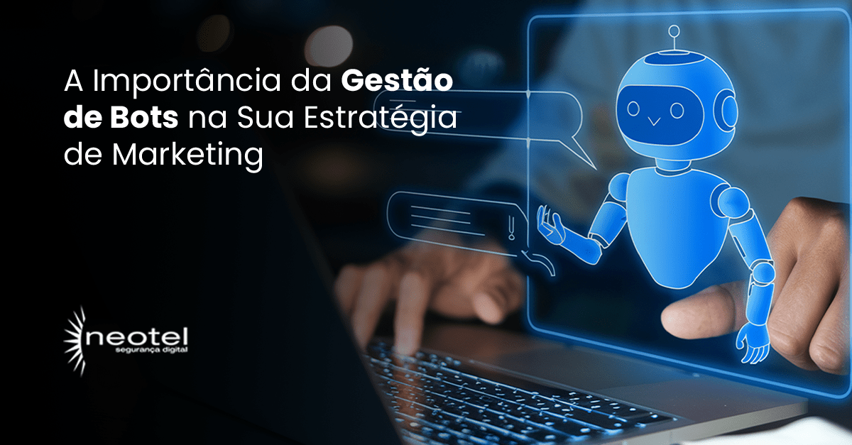 A Importância da Gestão de Bots na Sua Estratégia de Marketing - Blog ...